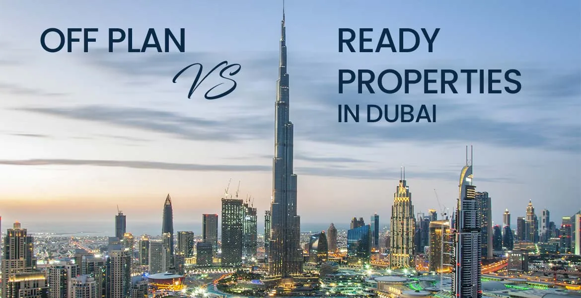 Off-Plan vs Ready Property in Dubai 2026